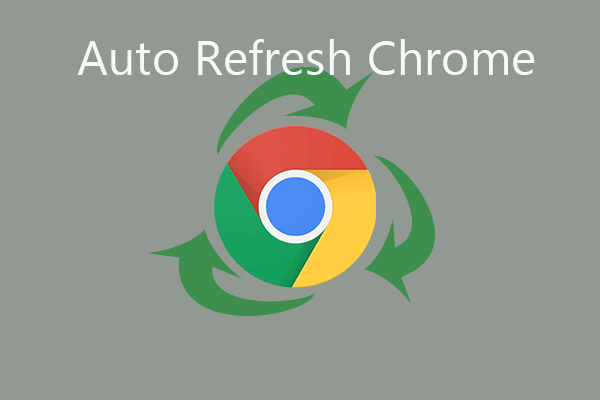 Auto Refresh Chrome | 5 Auto Refresh Extensions for Chrome - MiniTool
