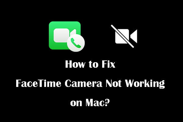 FaceTime Is Not Working? You Can Try These Solutions to Fix It - MiniTool