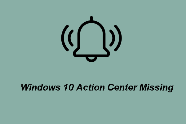 Top 4 Ways to Windows 10 Action Center Missing - MiniTool