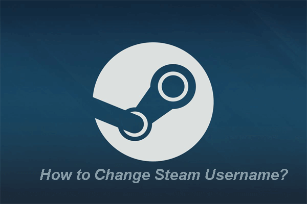 Solved – How to Change Steam Username - MiniTool