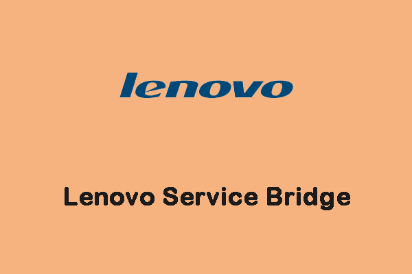 What Is Lenovo Service Bridge and How to Install It on Windows - MiniTool