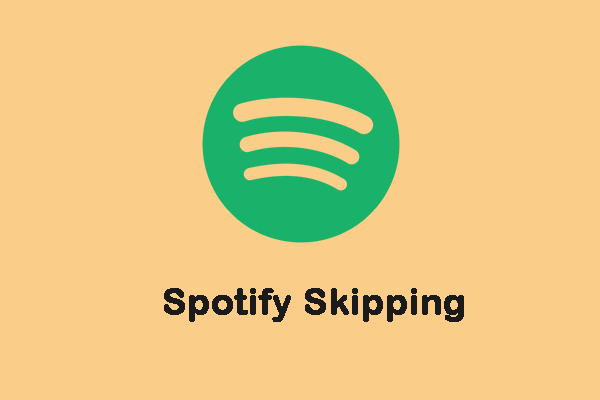 What to Do When You Encounter the Spotify Skipping Issue? - MiniTool