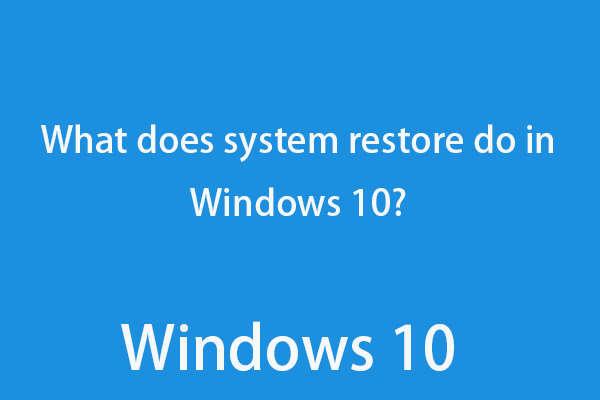 [Solved] What Does System Restore Do in Windows 10? - MiniTool