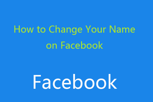 How to Change Your Name on Facebook – 5 Steps - MiniTool