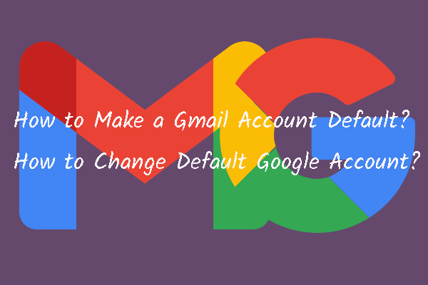 How to Make a Gmail Account Default/Change Default Google Account ...