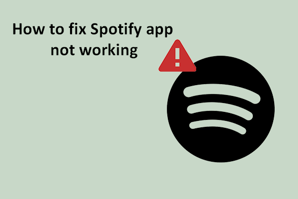 What To Do If Your Spotify App Is Not Working - MiniTool