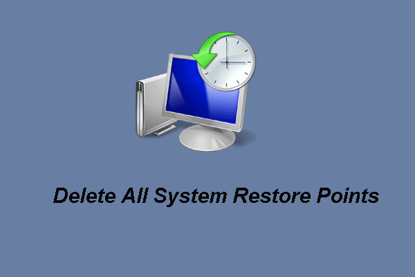 How to Delete All System Restore Points | Step-by-Step Guide - MiniTool