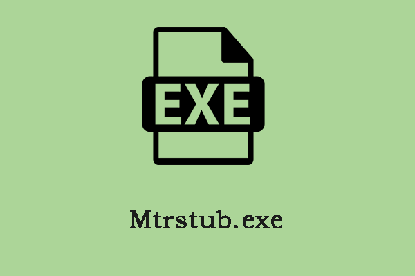 What Is Mrtstub.exe and How to Determine If It Is a Virus? - MiniTool