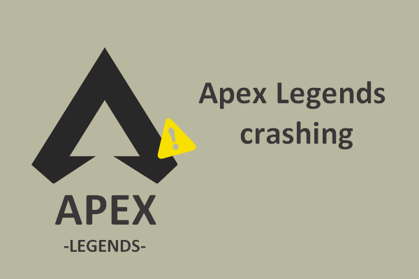 Solved: Apex Legends Crashing And Freezing PC/PS4/Xbox One - MiniTool