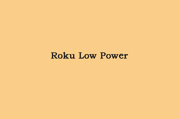 What to Do When You Encounter the “Roku Low Power” Issue - MiniTool