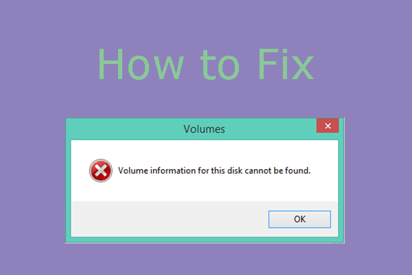 Fix Error Volume Information For This Disk Cannot Be Found Minitool
