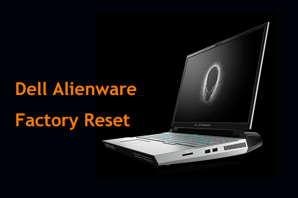 How to Perform Dell Alienware Factory Reset in Windows 10? - MiniTool