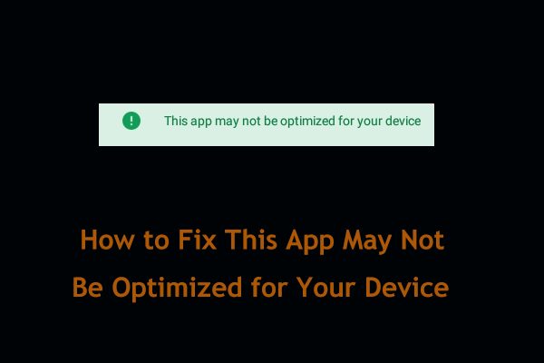 3 Fixes for This App May Not Be Optimized for Your Device - MiniTool