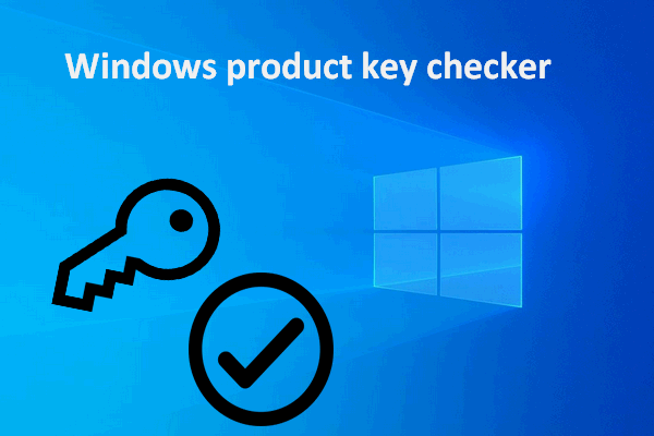 Use Windows Key Checker To Check Your Product Key - MiniTool