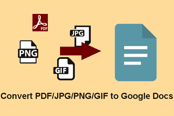 How to Convert PDF Files or Image Files to Google Docs? - MiniTool
