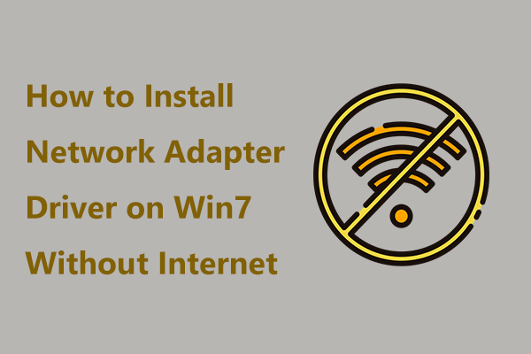 How to Install Network Adapter Driver on Win7 Without Internet - MiniTool