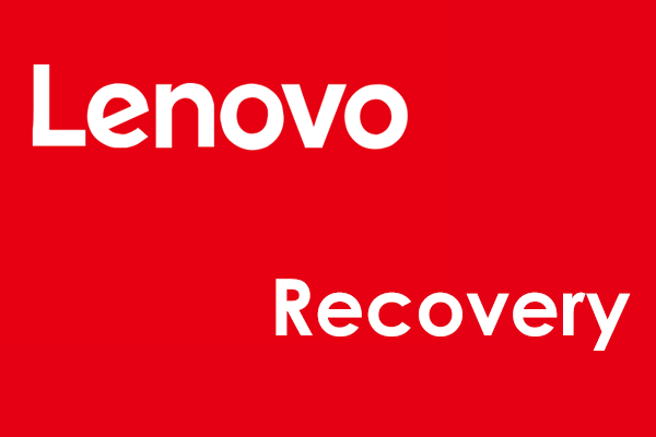 How to Perform Lenovo Recovery in Windows 10? Follow the Guide! - MiniTool