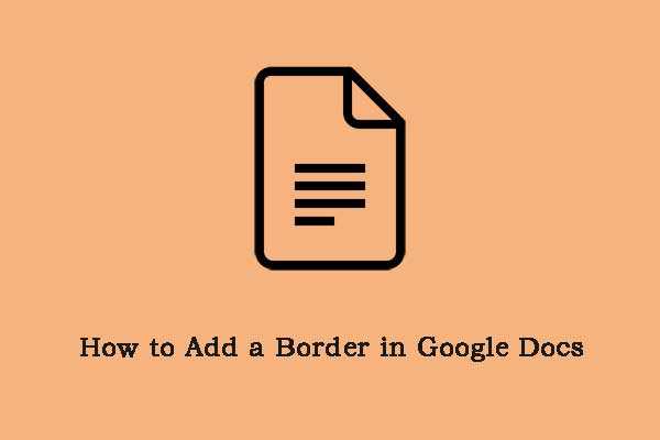 How to Add a Border in Google Docs? Here Are Three Ways! - MiniTool