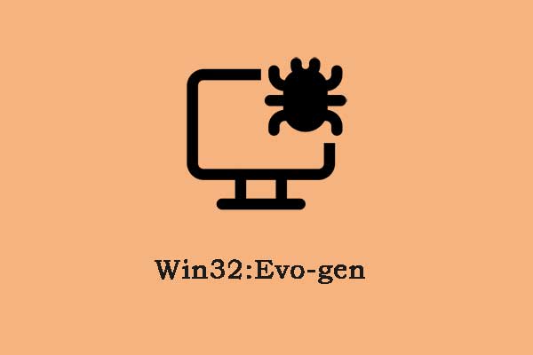 What Is Win32:Evo-gen and How to Remove It from Your PC? - MiniTool