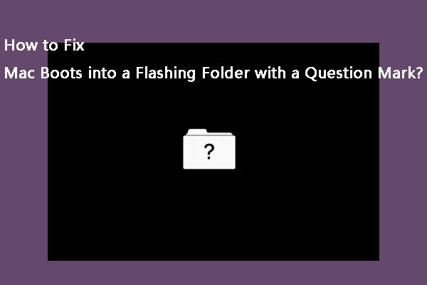 What To Do When Mac Shows A Flashing Folder With A Question Mark