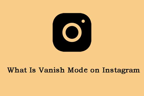 What Is Vanish Mode on Instagram and How to Use It? - MiniTool