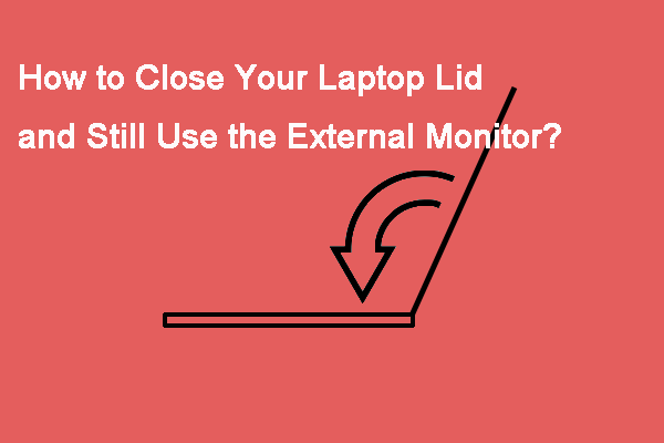 Easily Close Laptop Lid and Still Use External Monitor Win 10/11