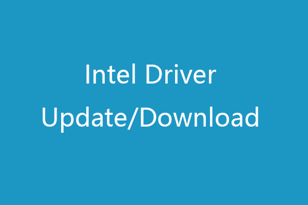 Intel Driver Update/Download (Graphics/Chipset Drivers, etc.) - MiniTool