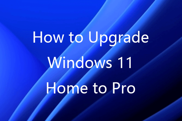 How to Upgrade Windows 11 Home to Pro – 5 Steps - MiniTool