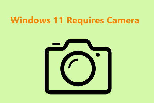 Windows 11 Camera Requirement: Laptops Must Have a Webcam - MiniTool