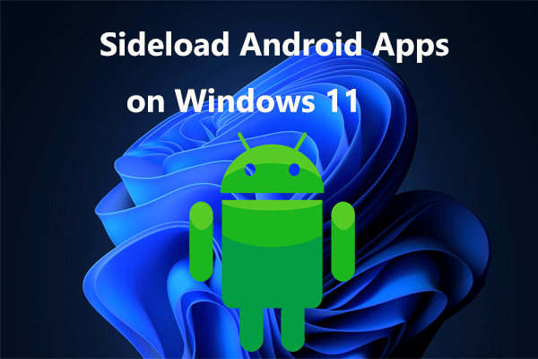 Guide How To Sideload Android Apps On Windows 11 Via Apk File Minitool