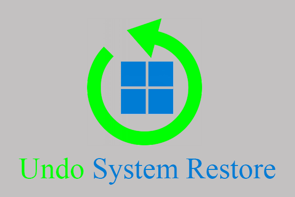 [Step-by-Step] Undo System Restore Windows 11/10/8.1/8/7/XP? - MiniTool