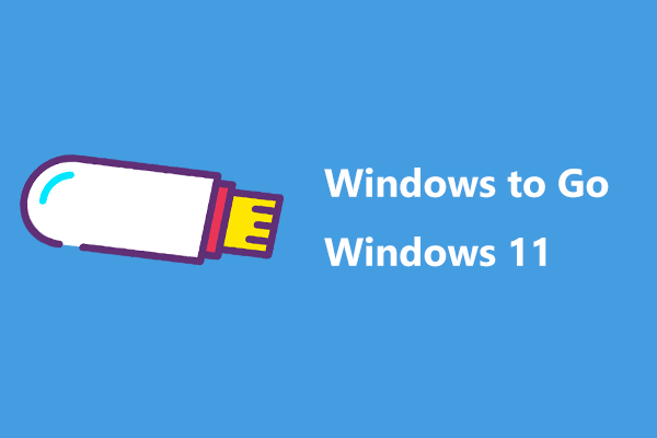 What Is Windows To Go Windows 11? How to Create a Portable USB? - MiniTool