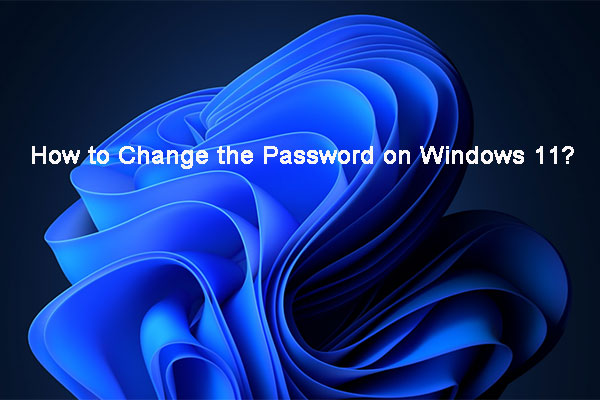 How to Change the Password on Your Windows 11 Computer? - MiniTool