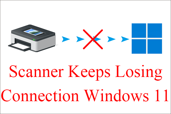 [7 Ways] Fix Scanner Keeps Losing Connection Windows 11/10 - MiniTool