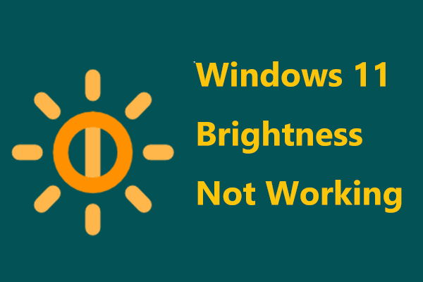 Is Windows 11 Brightness Not Working? Try These Methods! - MiniTool