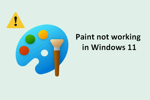 Useful Solutions To Fix Paint Not Working In Windows 11 - MiniTool