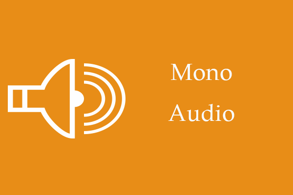 What Is Mono Audio | Hear All Sounds in One Channel - MiniTool