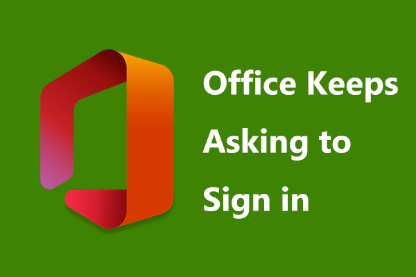 Office Keeps Asking to Sign in on Windows 10? Try 5 Ways! - MiniTool