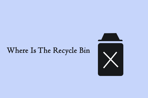 How to Find Recycle Bin? Try Effortless Steps