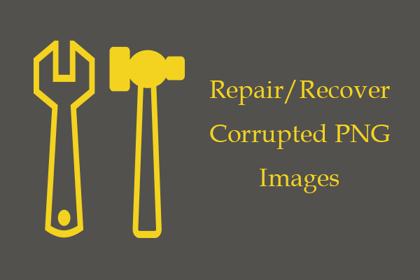 How to Repair/Recover Corrupted PNG Images – Tools & Tips - MiniTool