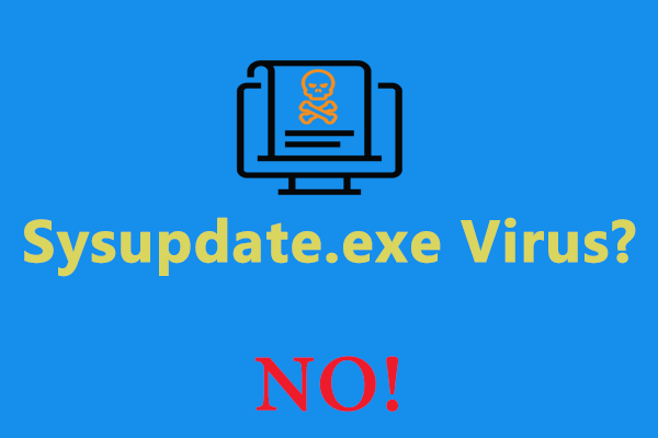 What is Sysupdate.exe? How to Solve Sysupdate.exe Issues? - MiniTool