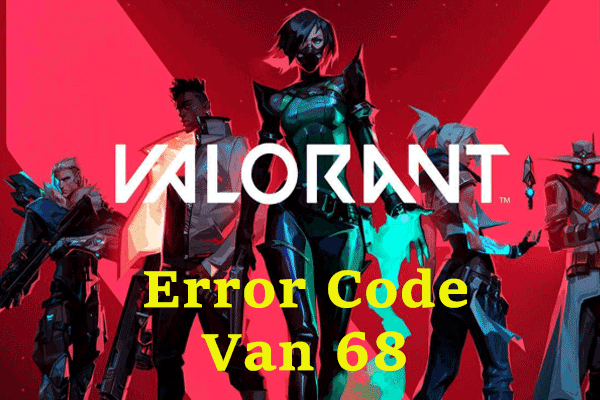 Top 5 Workarounds to Fix Valorant Error Code Van 68 Windows 10 - MiniTool