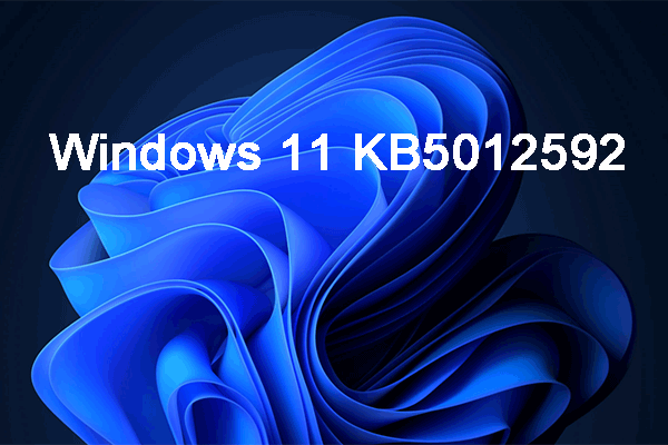 Windows 11 KB5012592 Is Available Now: Here Is the New in It - MiniTool