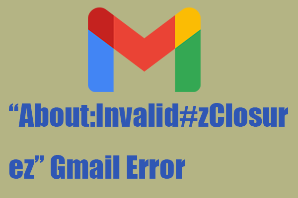 Fix “About:Invalid#zClosurez” Gmail Error on iPhone & iPad - MiniTool