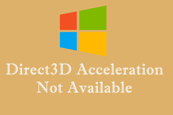 How to Fix Direct3D Acceleration Not Available Windows 10/11? - MiniTool