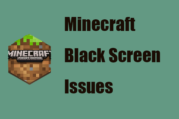 How to Fix Minecraft Black Screen Issue on Windows 10/11? - MiniTool