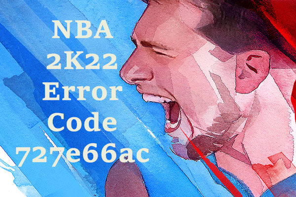 Top 6 Solutions to NBA 2K22 Error Code 727e66ac PS4/PS5 - MiniTool