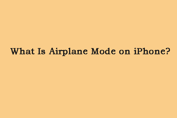 What Is Airplane Mode on iPhone? When and How to Use It? - MiniTool