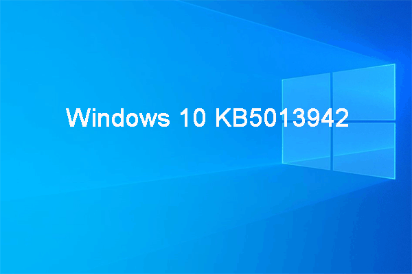 Windows 10 KB5013942 Is Released to 21H1 & 21H2 - MiniTool