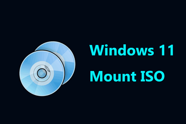 How to Mount Windows 11 ISO and How to Unmount? See Ways Here! - MiniTool